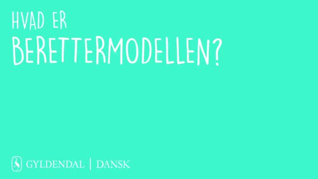 4. Berettermodellen | Dansk 7-10 | Gyldendals fagportaler
